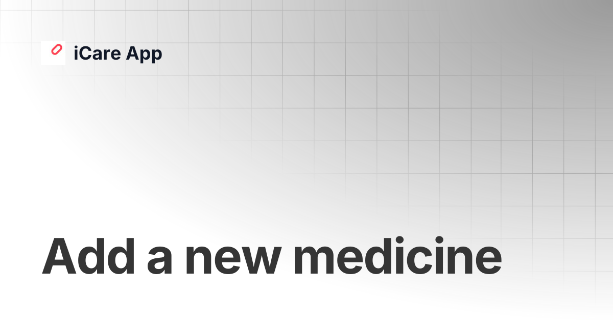 Add a new medicine | iCare App
